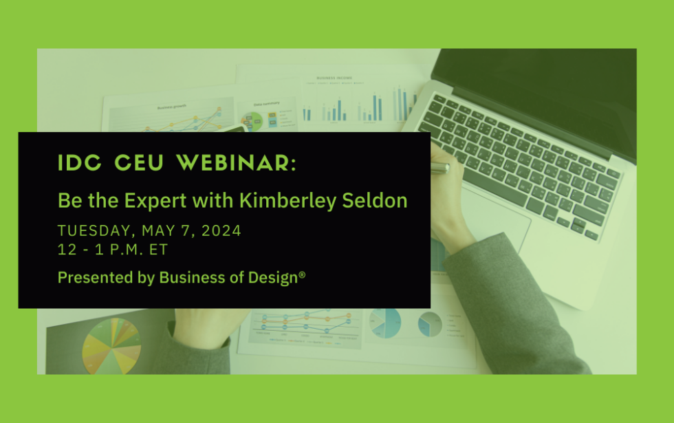 CEU Webinar: Business of Design® | Be the Expert with Kimberley Seldon | IDC